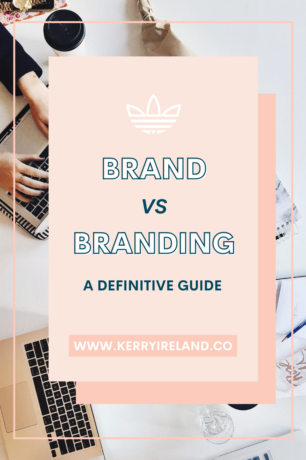 Brand vs Branding | A Definitive Guide | kerryireland.co